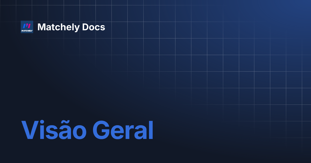 Visão Geral | Matchely Docs